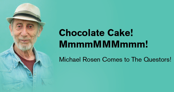 Chocolate Cake! MmmmMMMmmm! Michael Rosen Comes to The Questors!
